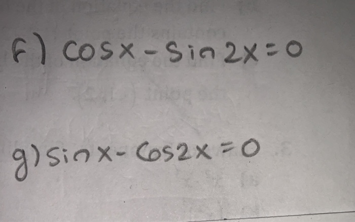 Solved 6) cosx-Sin 2x=0 g) sinx-cos2x =0 | Chegg.com