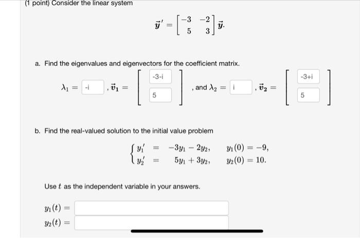 Solved (1 point) Consider the linear system y′=[−35−23]y a. | Chegg.com