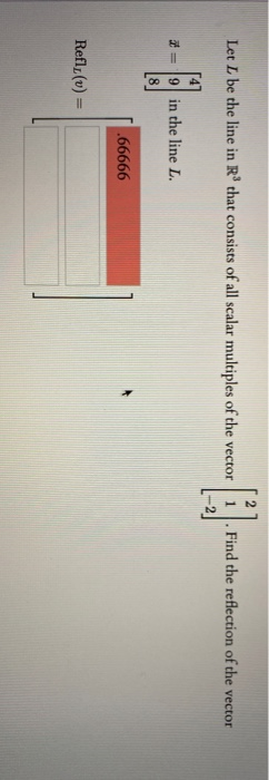 Solved Let L be the line in R^3 that consists of all scalar | Chegg.com
