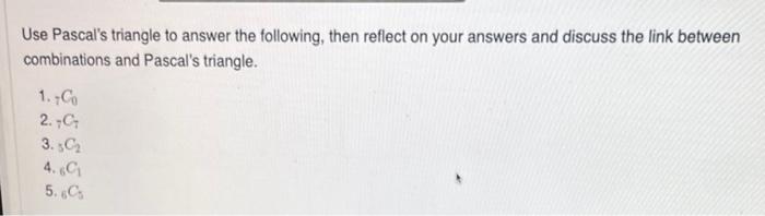Solved Use Pascal's triangle to answer the following, then | Chegg.com