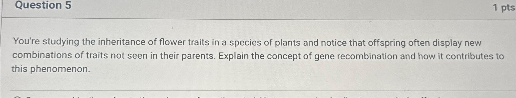 Solved Question 5You're studying the inheritance of flower | Chegg.com