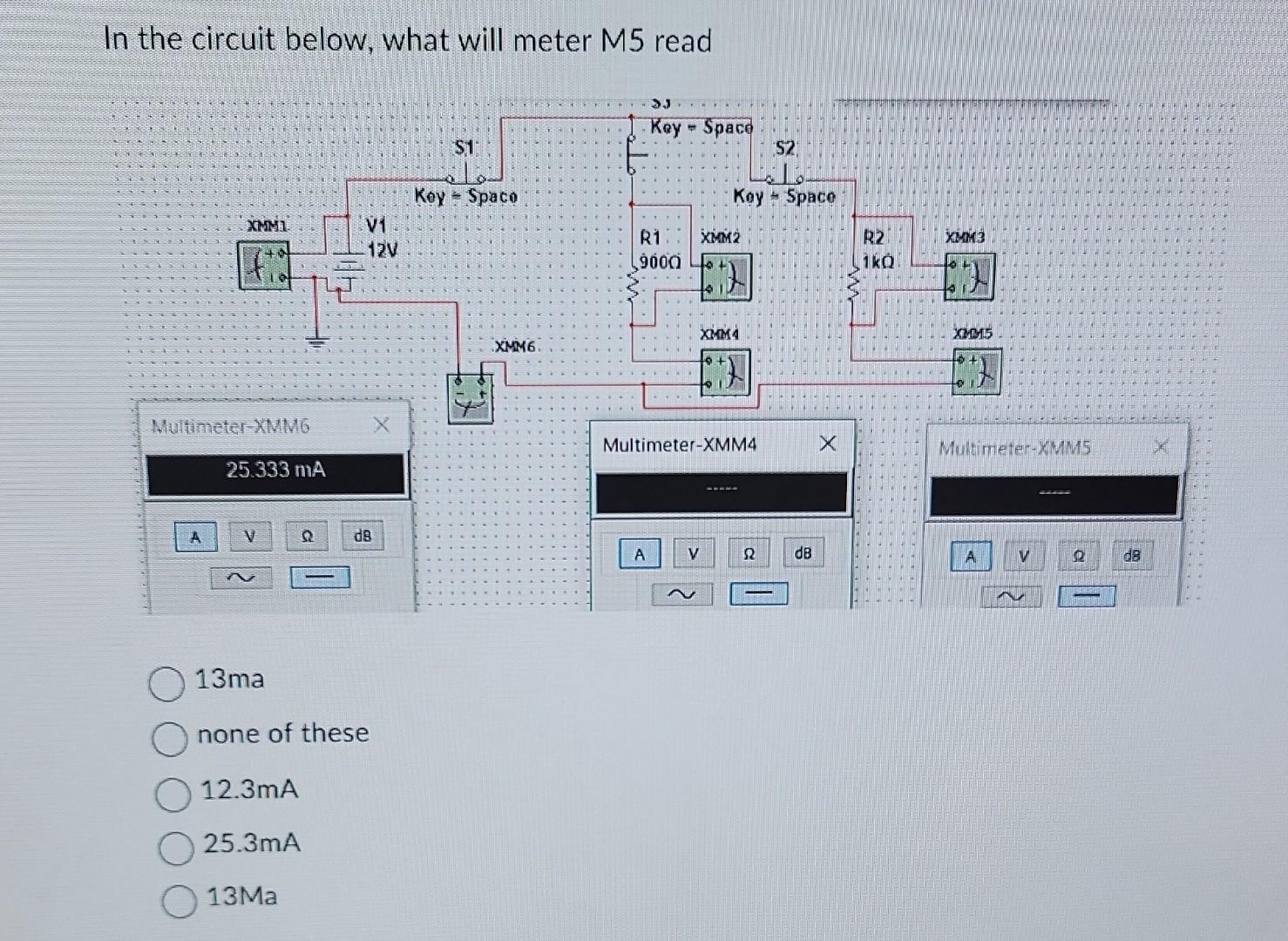 Solved In the circuit below, what will meter M5 read 13ma | Chegg.com