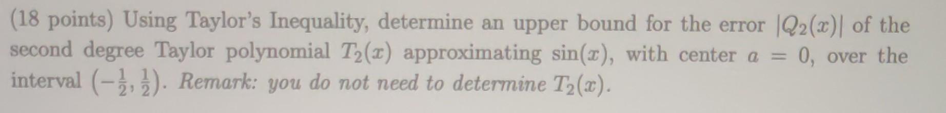 Solved (18 points) Using Taylor's Inequality, determine an | Chegg.com