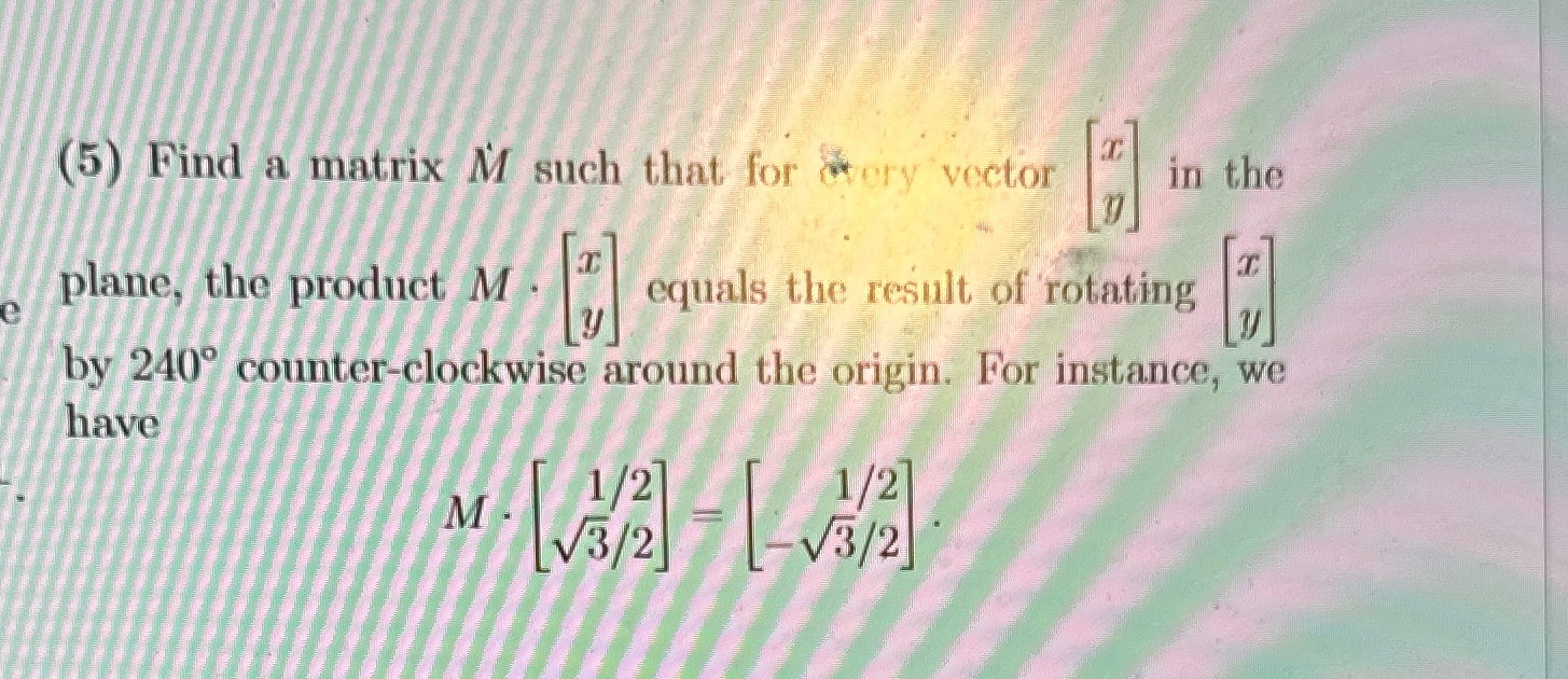 Solved (5) ﻿Find a matrix M ﻿such that for very [xy] ﻿in the | Chegg.com