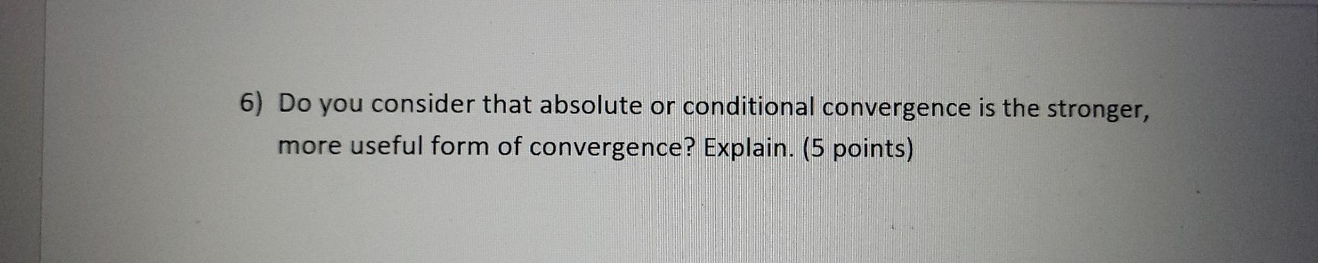 Solved 6) Do you consider that absolute or conditional | Chegg.com