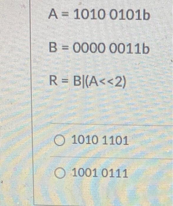 Solved A=10100101b B=00000011b R=B∣(A