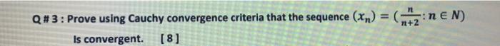 Solved n Q#3: Prove using Cauchy convergence criteria that | Chegg.com