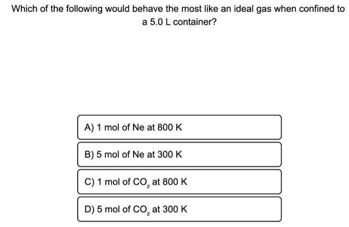 Solved Which of the following would behave the most like an | Chegg.com