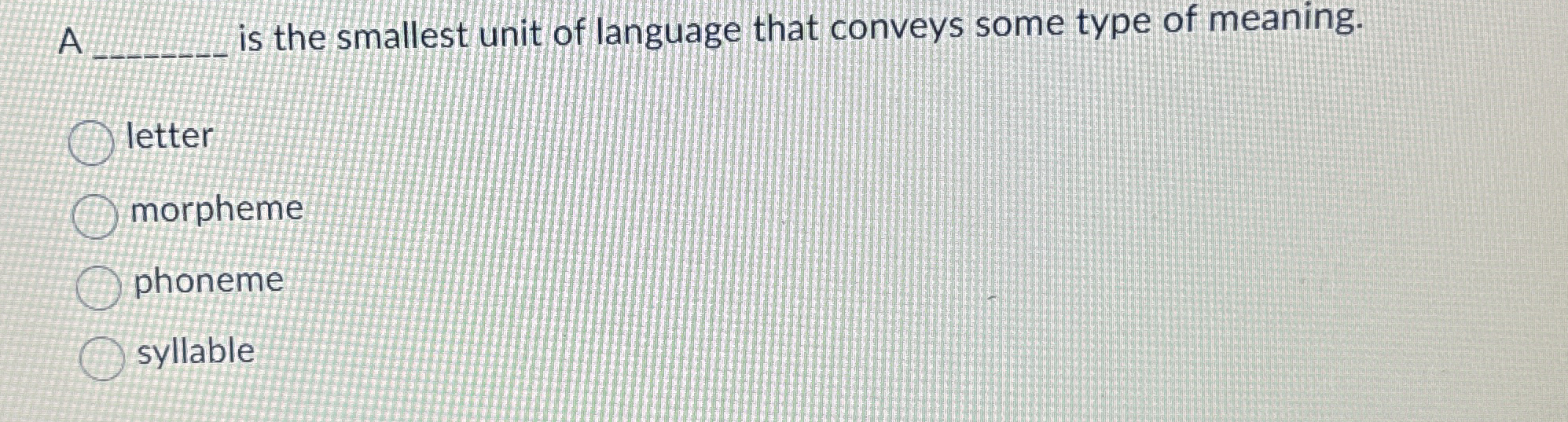 Solved A q, ﻿is the smallest unit of language that conveys | Chegg.com