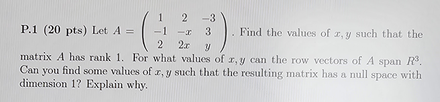 Solved P. 1(20pts) ﻿Let A=([1,2,-3],[-1,-x,3],[2,2x,y]). | Chegg.com
