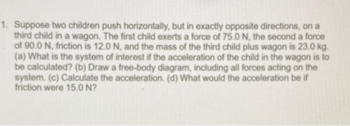 Solved 1. Suppose two children push horizontally, but in | Chegg.com