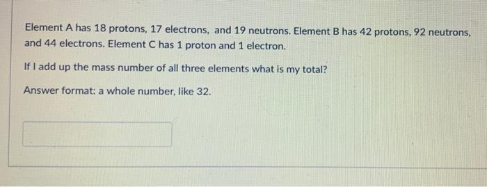 Solved Element A has 18 protons, 17 electrons, and 19 | Chegg.com