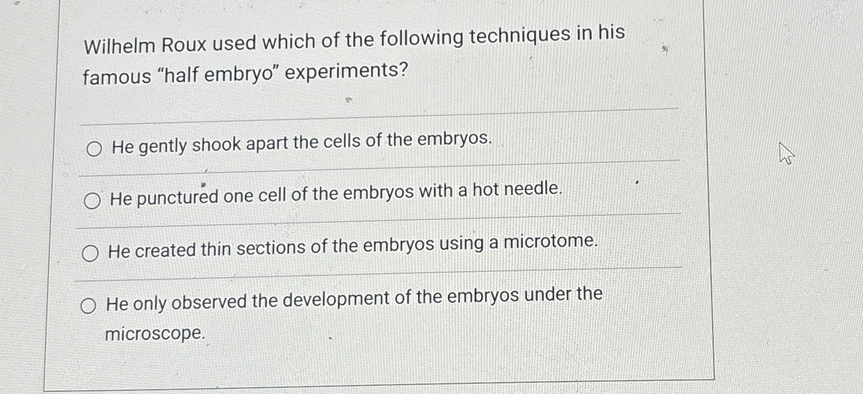Wilhelm Roux used which of the following techniques | Chegg.com