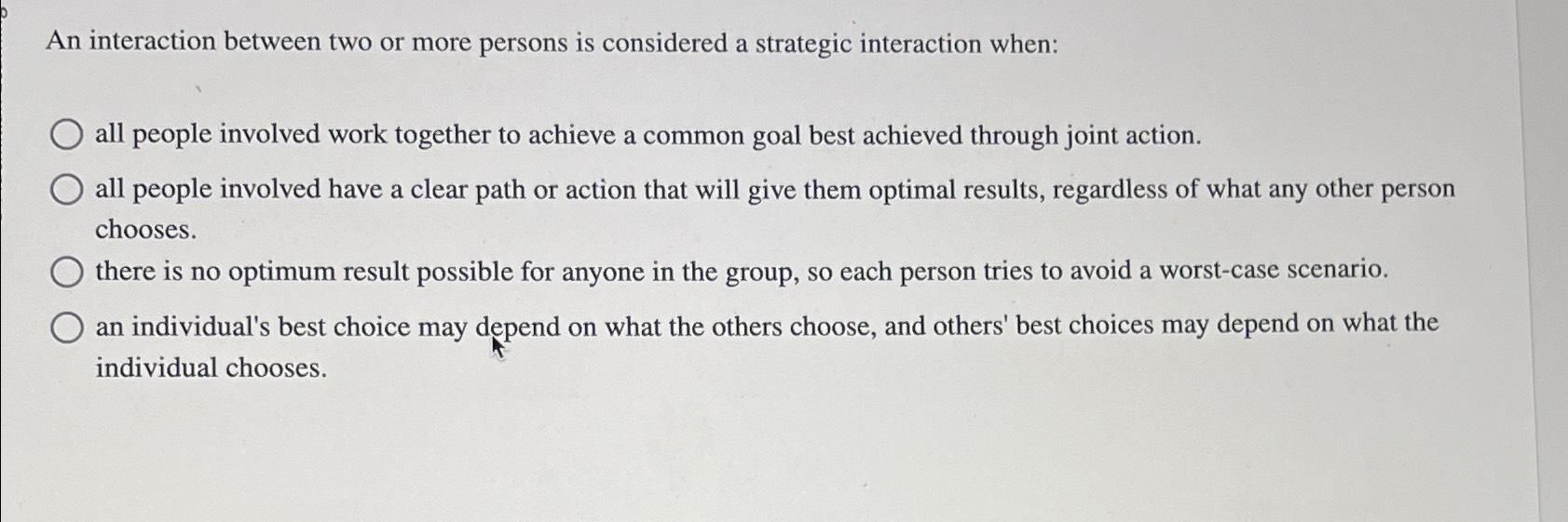 Solved An interaction between two or more persons is | Chegg.com