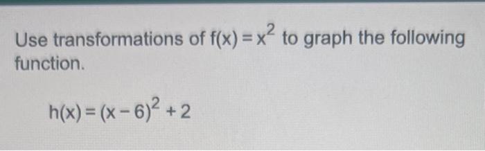 Solved Use transformations of f(x)=x2 to graph the following | Chegg.com