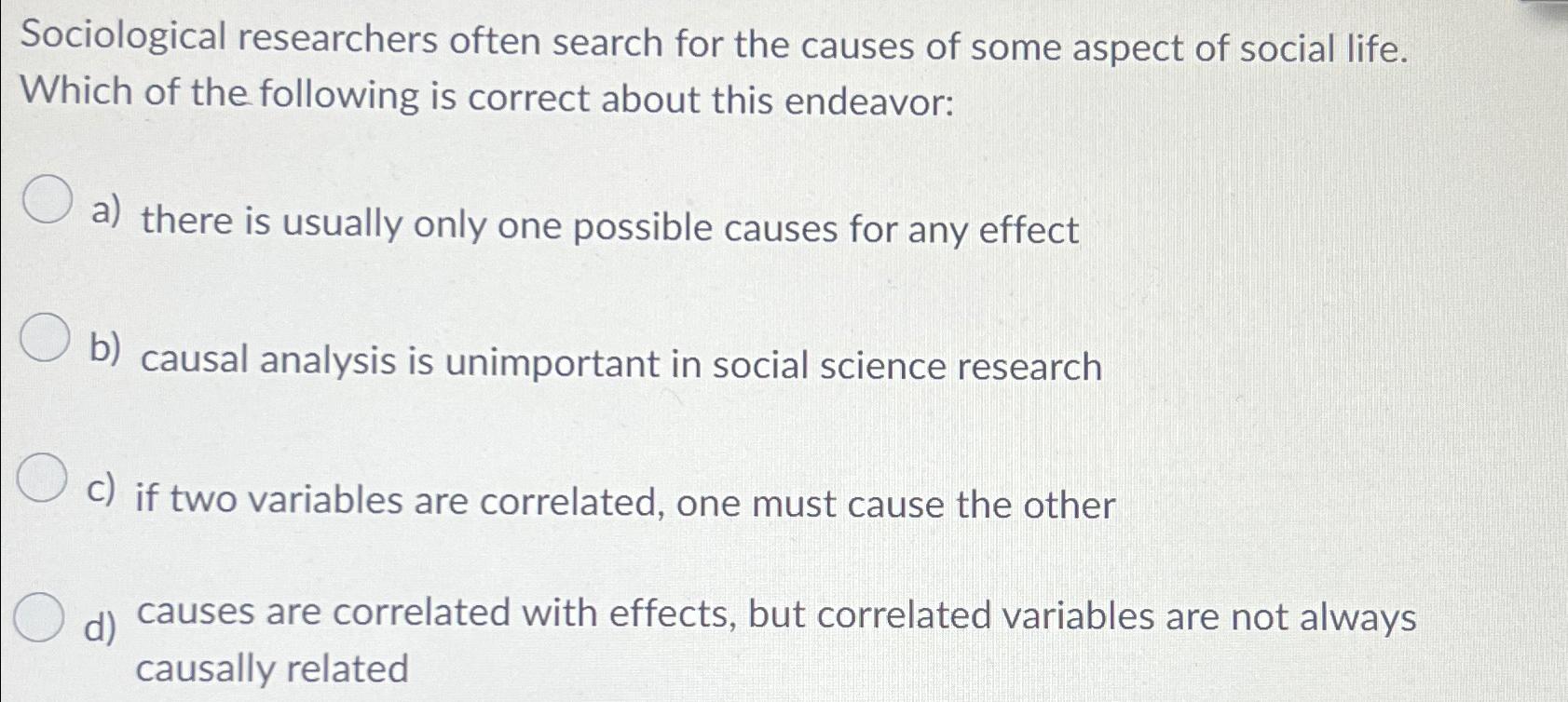 Solved Sociological researchers often search for the causes | Chegg.com