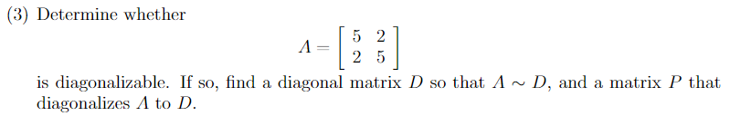 Solved (3) ﻿Determine whetherΛ=[5225]is diagonalizable. If | Chegg.com