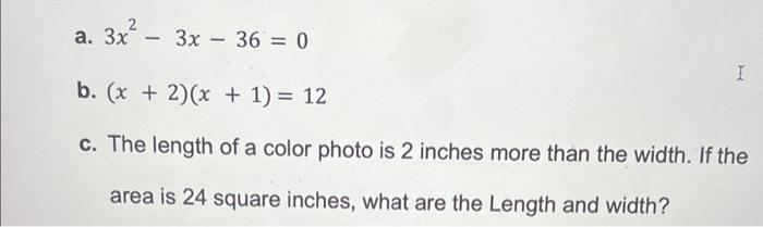 Solved a. 3x2−3x−36=0 b. (x+2)(x+1)=12 c. The length of a | Chegg.com