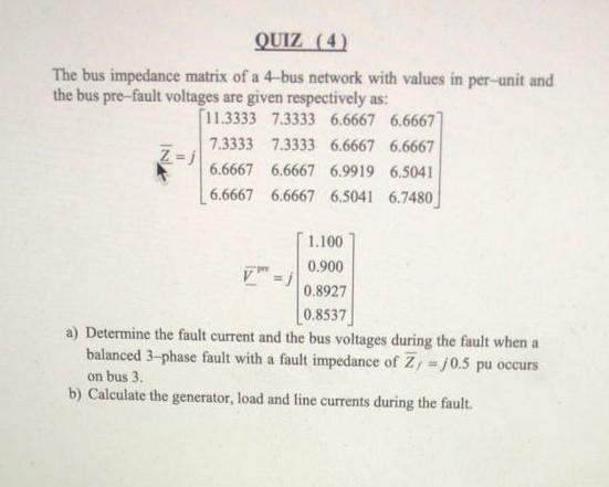 Solved QUIZ (4) The bus impedance matrix of a 4-bus network | Chegg.com