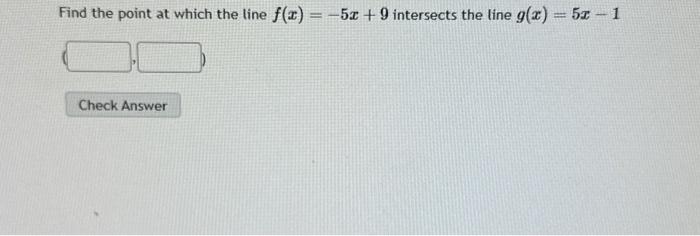 Solved Find the point at which the line f(x)=−5x+9 | Chegg.com