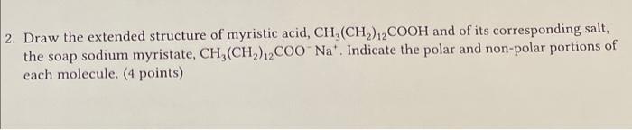 Solved 2. Draw the extended structure of myristic acid, | Chegg.com