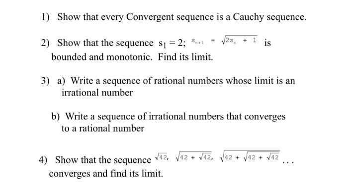 Solved 1) Show that every Convergent sequence is a Cauchy | Chegg.com