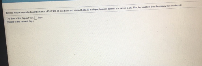 Solved Jessica Noone deposited an inheritance of $12.900.00 | Chegg.com