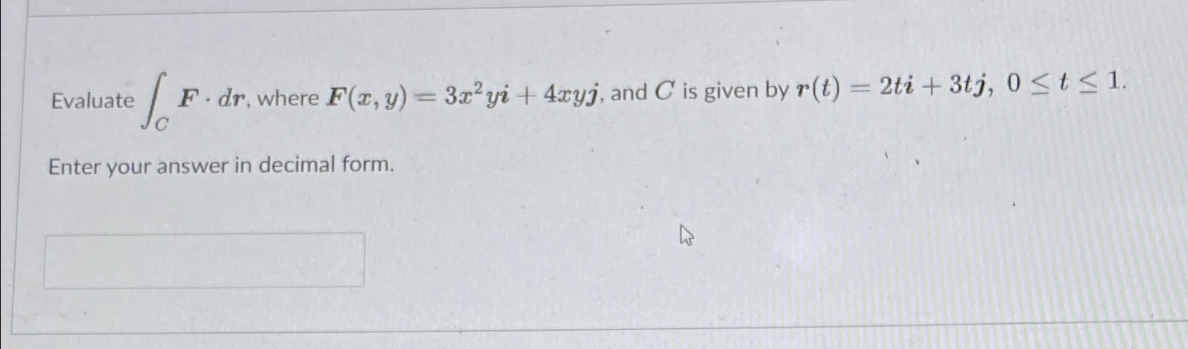 Solved Evaluate ∫C﻿F*dr, ﻿where F(x,y)=3x2yi+4xyj, ﻿and C | Chegg.com