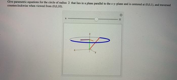 Solved Give Parametric Equations For The Circle Of Radius 2