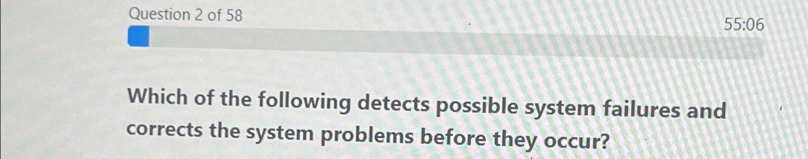 Solved Question 2 ﻿of 5855:06Which of the following detects | Chegg.com