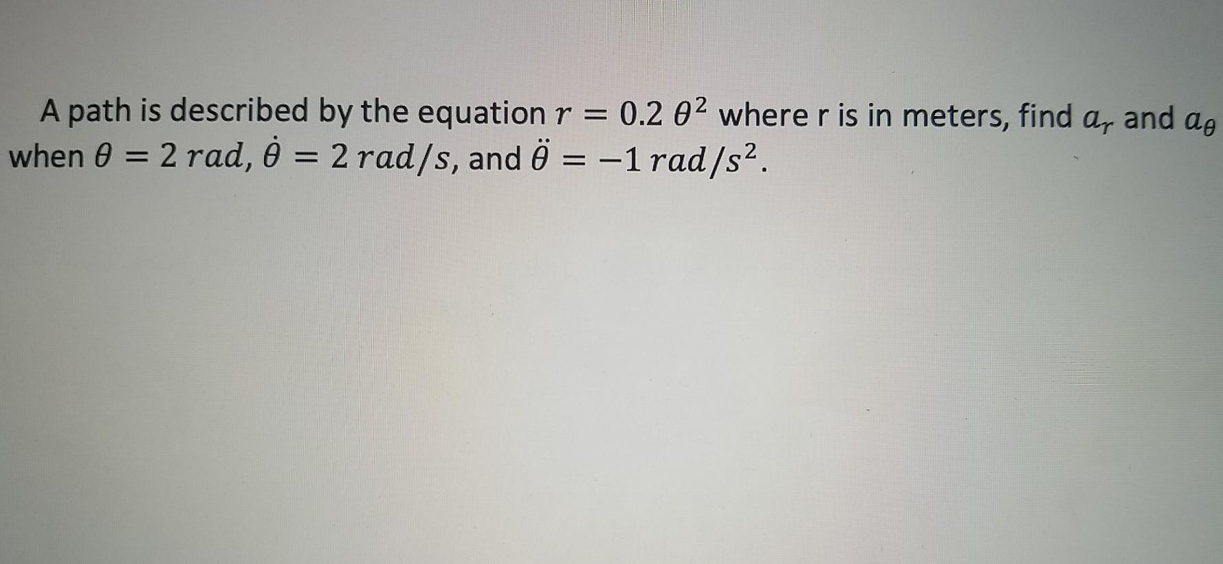 Solved A path is described by the equation r = 0.2 02 where | Chegg.com