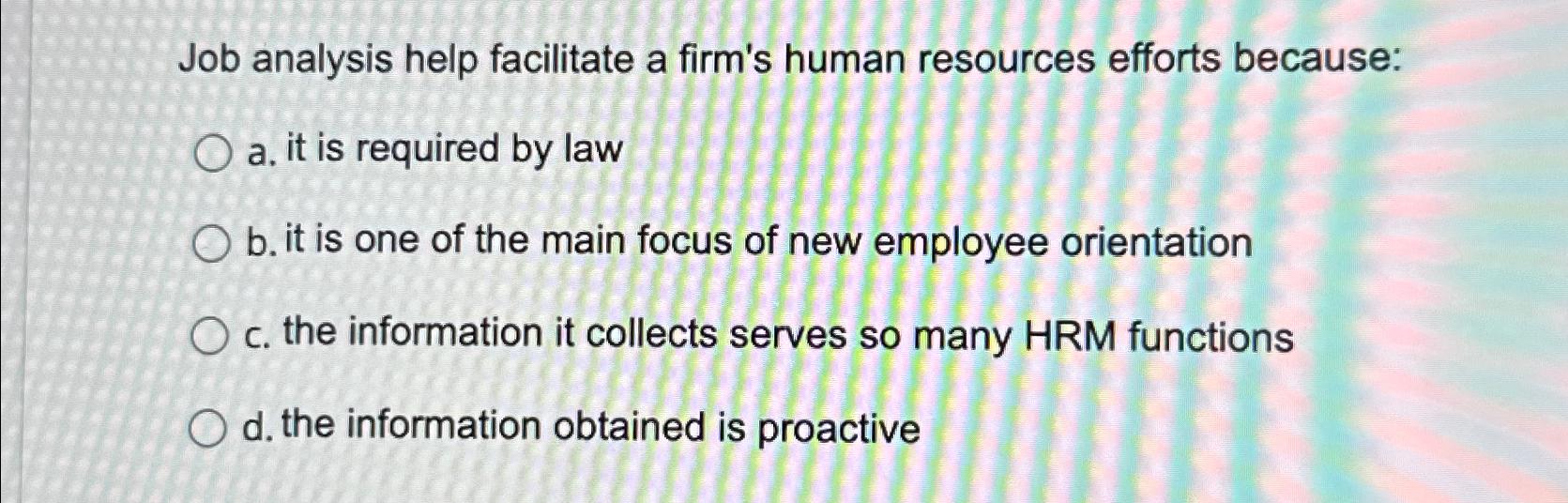 Solved Job analysis help facilitate a firm's human resources | Chegg.com