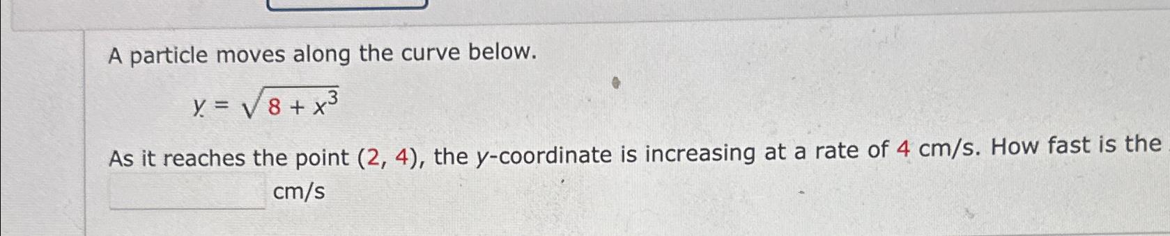 Solved A particle moves along the curve below.y=8+x32As it | Chegg.com