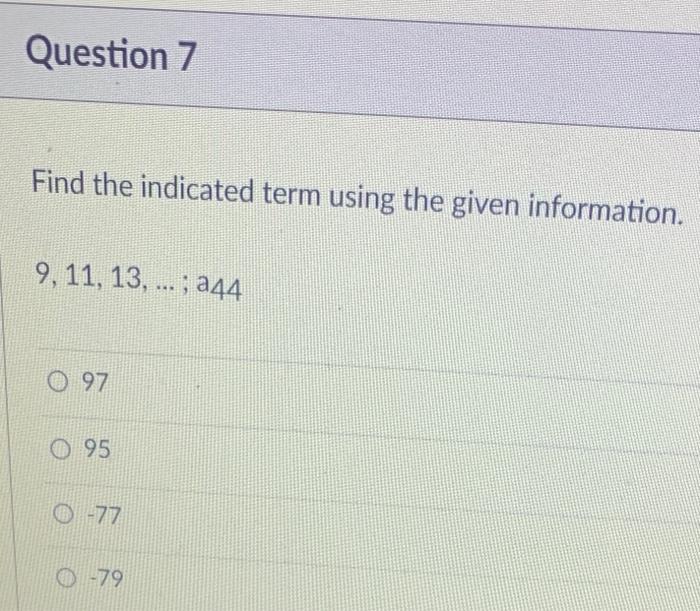 Solved Question 7 Find the indicated term using the given | Chegg.com