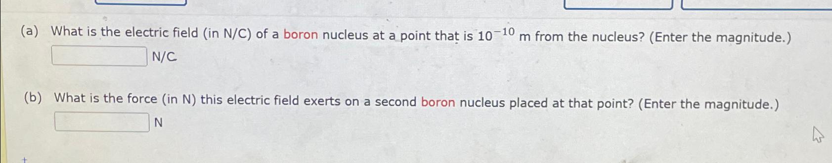 Solved (a) ﻿What is the electric field (in NC ) ﻿of a boron | Chegg.com