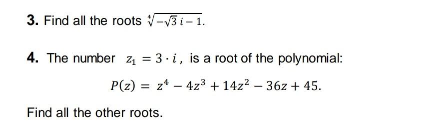 Solved 3. Find all the roots 4−3i−1. 4. The number z1=3⋅i, | Chegg.com