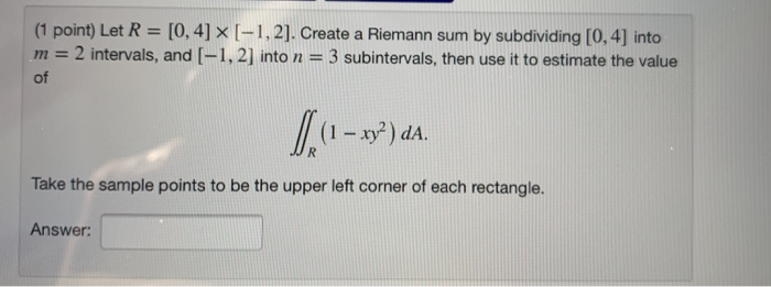 Solved (1 point) Let R = [0, 4] [-1,2]. Create a Riemann sum | Chegg.com
