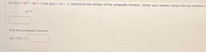 Solved Let f(x)=5x2−6x+3 and g(x)=4x−1. Determine the domain | Chegg.com