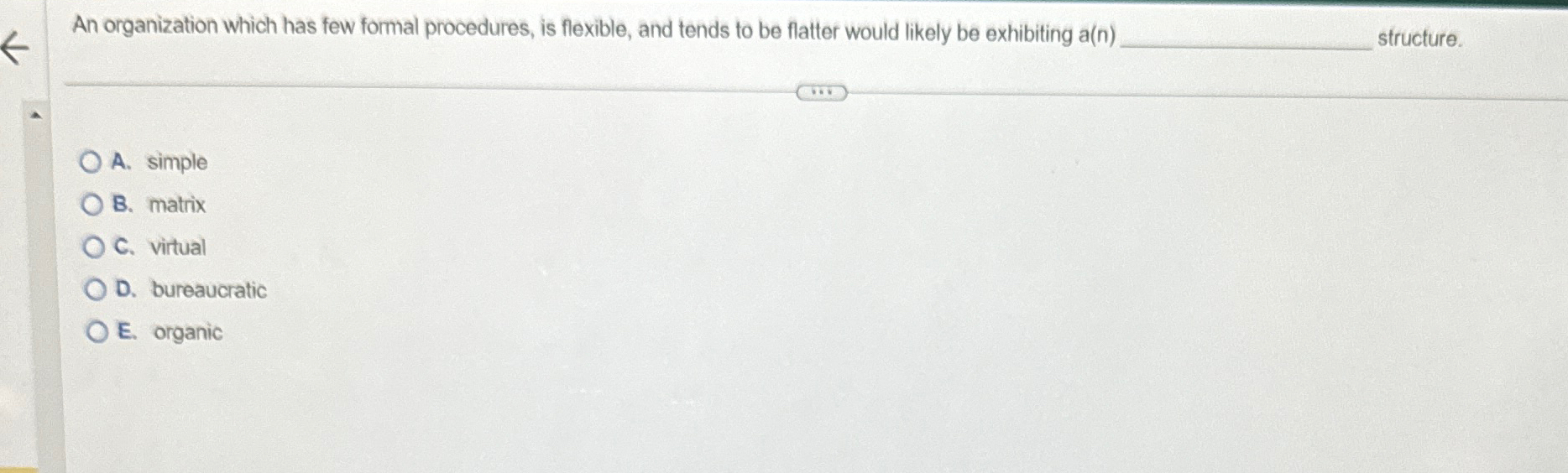 Solved An organization which has few formal procedures, is | Chegg.com