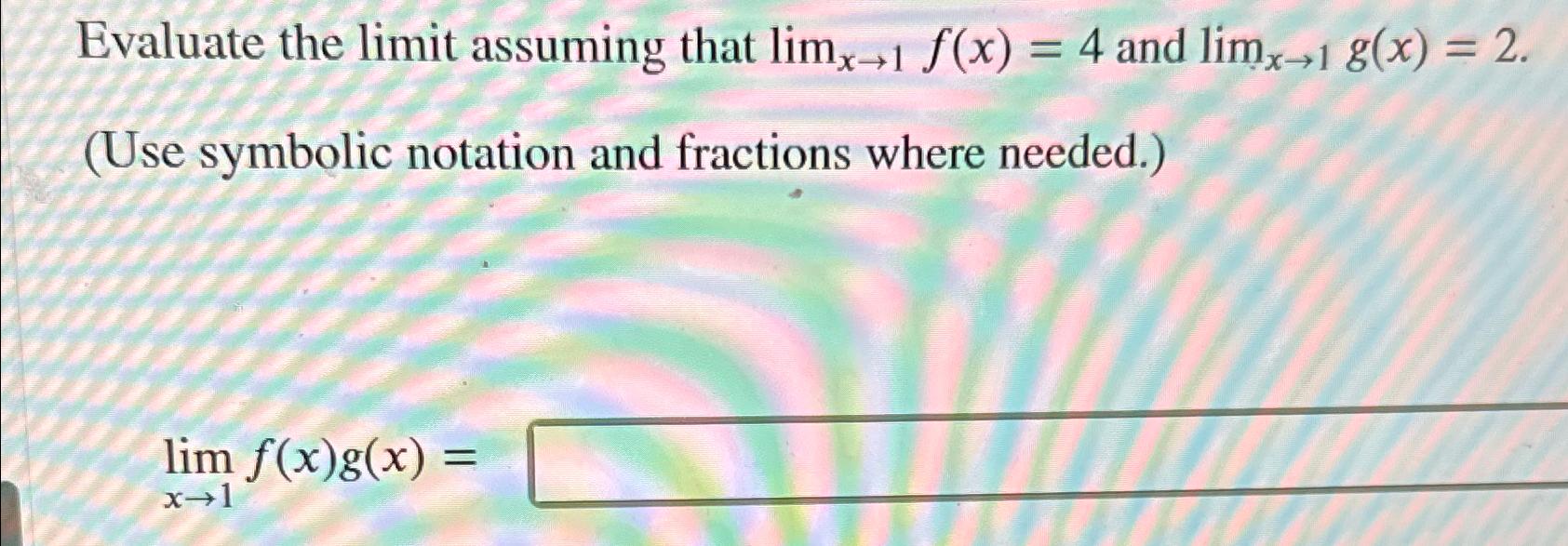 Solved Evaluate the limit assuming that limx→1f(x)=4 ﻿and | Chegg.com