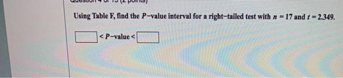 Solved Using Table F, find the P-value interval for a | Chegg.com