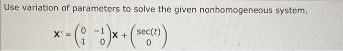 Solved Use variation of parameters to solve the given | Chegg.com