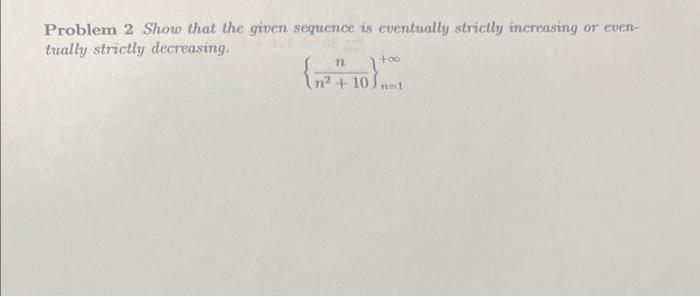 Solved Problem 2 Show that the given sequence is eventually | Chegg.com