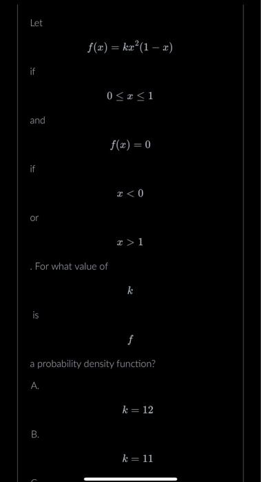 Solved Let f(x)=kx2(1−x) if 0≤x≤1 and f(x)=0 if x 1 | Chegg.com Solved Let f(x)=kx2(1−x) if 0≤x≤1 and f(x)=0 if x 1 | Chegg.com