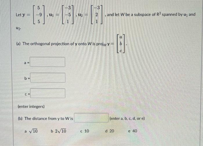 Solved Let y=⎣⎡5−95⎦⎤,u1=⎣⎡−3−51⎦⎤,u2=⎣⎡−321⎦⎤, and let W be | Chegg.com