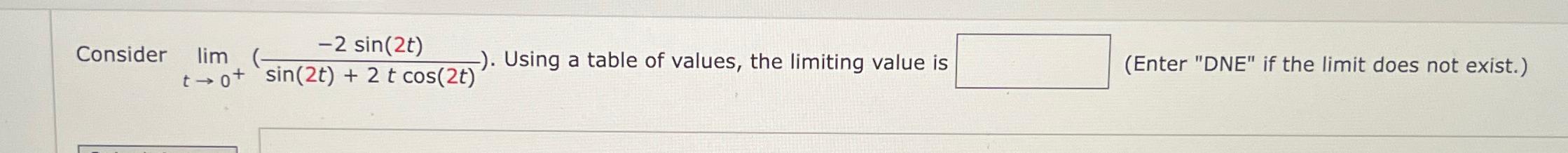 Solved Consider limt→0+(-2sin(2t)sin(2t)+2tcos(2t)). ﻿Using | Chegg.com