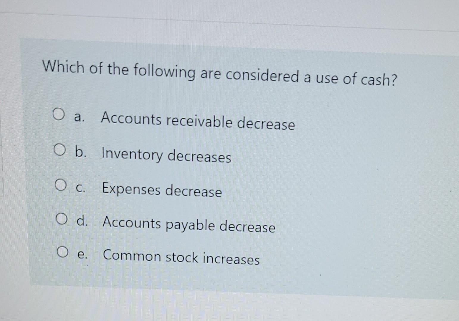 Solved Which of the following are considered a use of cash? | Chegg.com