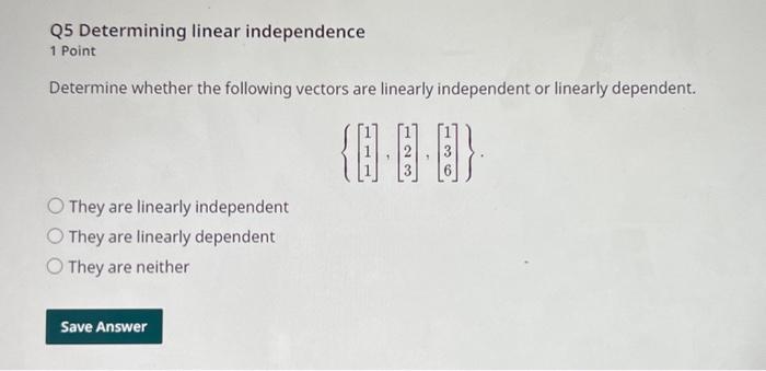 Solved Q5 Determining linear independence 1 Point Determine | Chegg.com