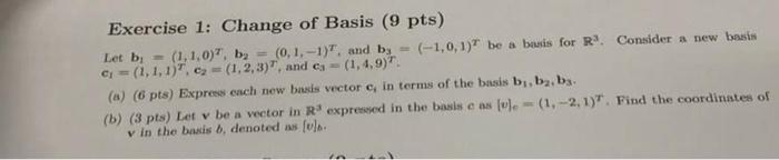 Solved Exercise 1: Change of Basis (9 pts) Let b₁ = (1,1,0), | Chegg.com