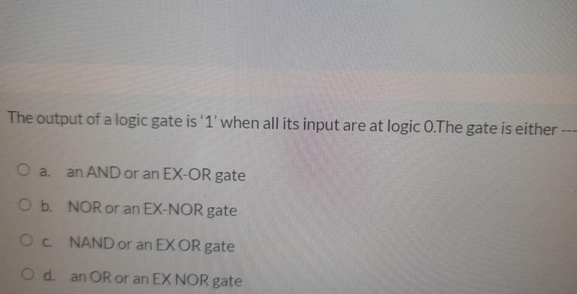 Solved The output of a logic gate is 1'when all its input | Chegg.com
